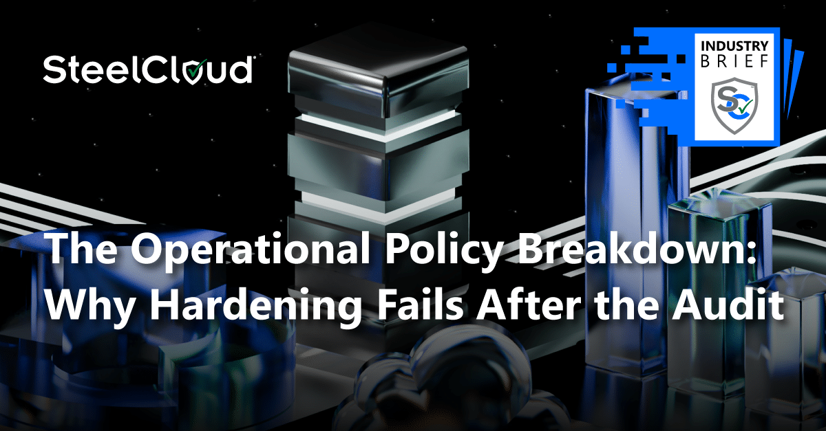 INDUSTRY BRIEF: The Operational Policy Breakdown - Why Hardening Fails ...