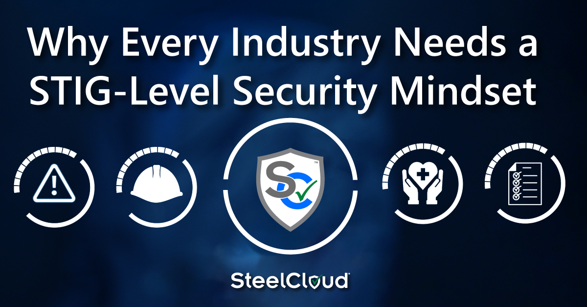 Why Every Industry Needs A STIG-Level Security Mindset