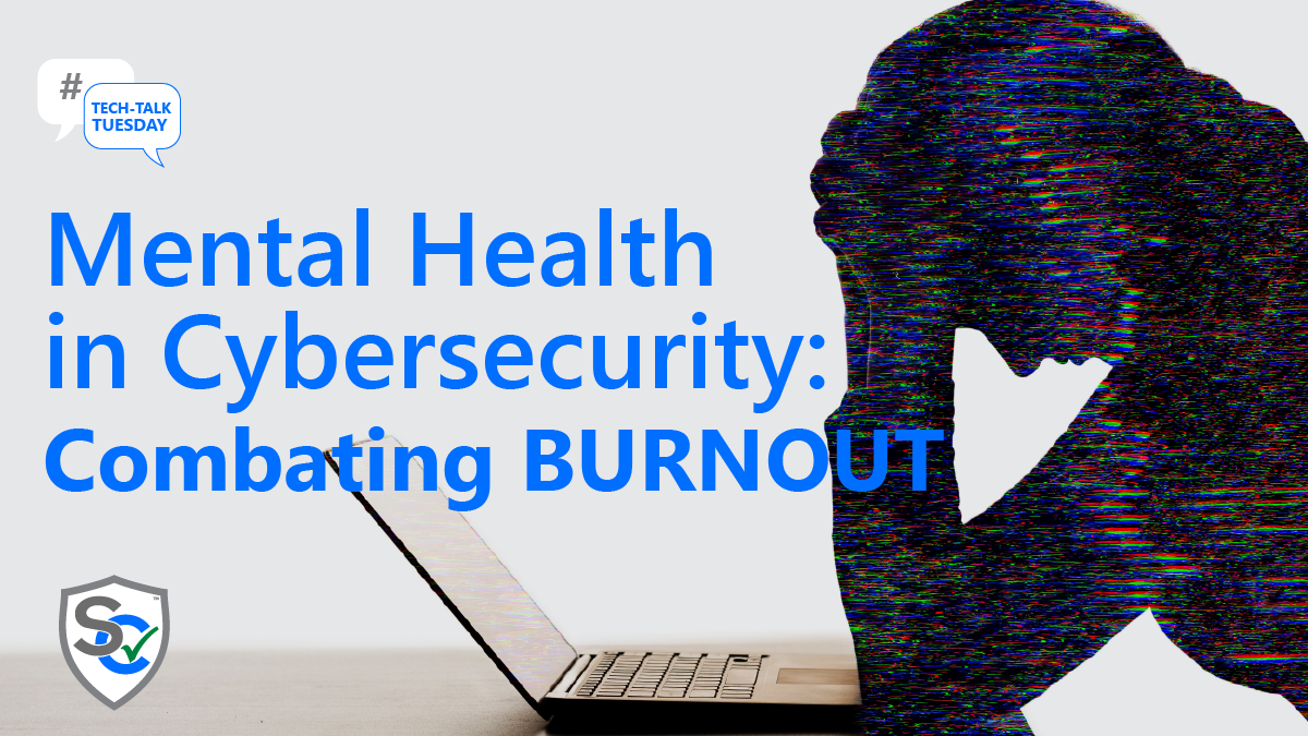 Mental Health In Cybersecurity: Combating Burnout