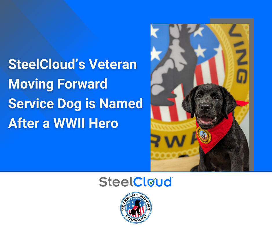 SteelCloud’s Veteran Moving Forward Service Dog Is Named After A WWII Hero