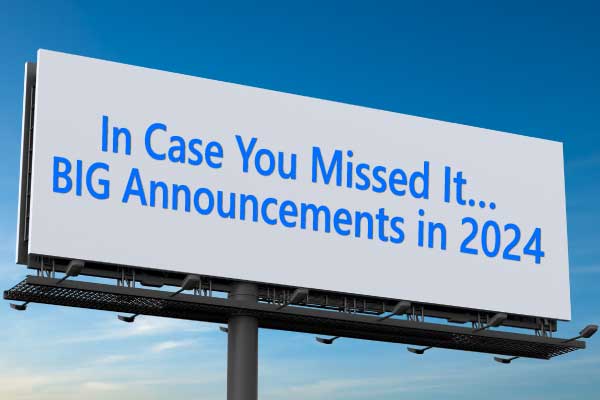 In Case You Missed It! Big Announcements In 2024.